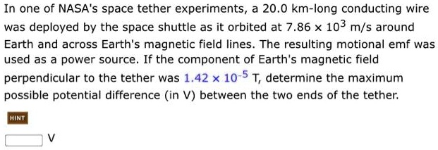 in one of nasas space tether experiments 200 km long conducting wire ...