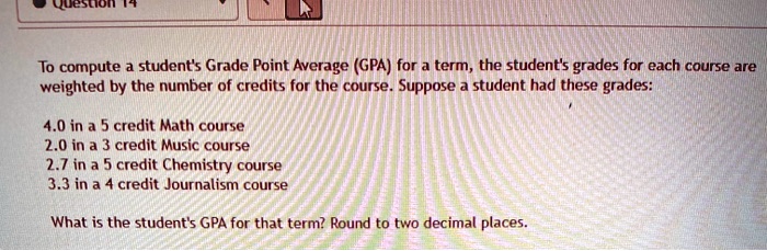SOLVED: To compute student's Grade Point Average (GPA) for term the ...