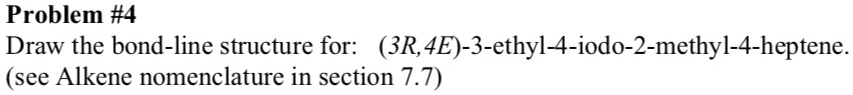 SOLVED: Problem #4 Draw the bond-line structure for: (3R,4E)-3-ethyl-4 ...