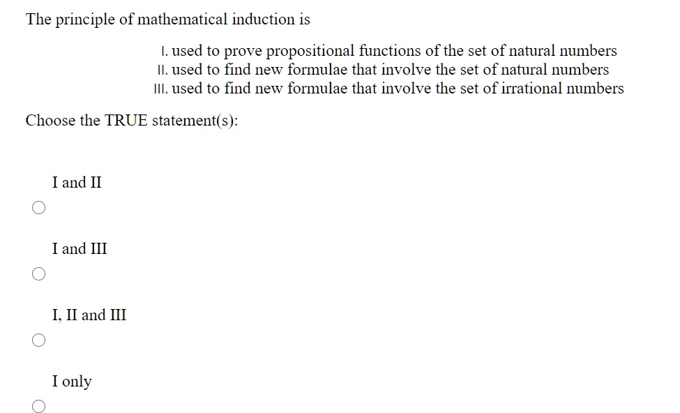 SOLVED:The principle of mathematical induction is I.used to prove propositional functions of the ...
