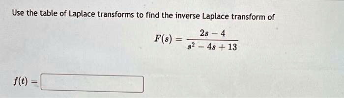 use the table of laplace transforms to find the inverse laplace ...