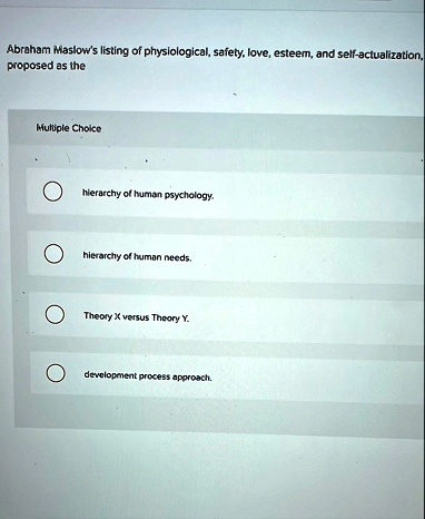 abraham maslows listing of physiological safety love esteem and self ...