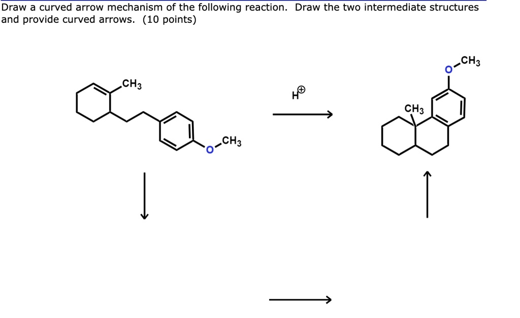 SOLVED: Draw a curved arrow mechanism of the following reaction: Draw the two intermediate ...