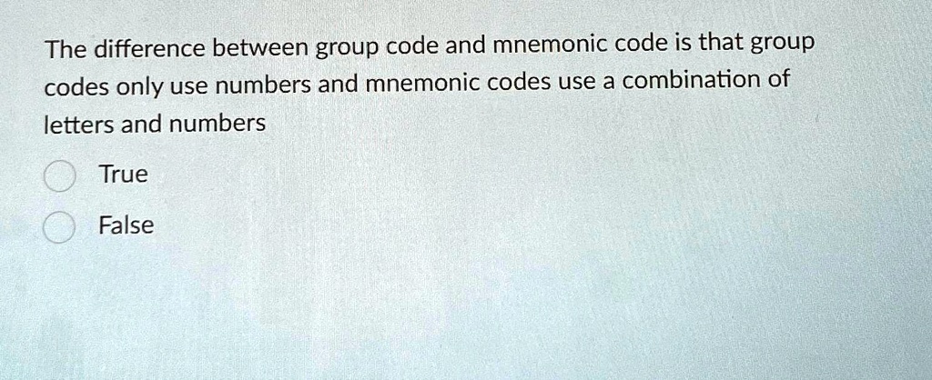 The difference between group code and mnemonic code is that group codes ...