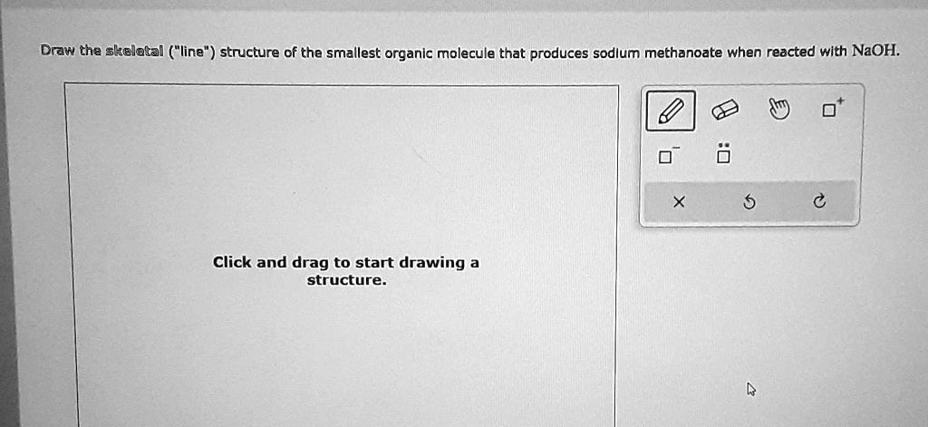 Draw the skeletal ("line") structure of the smallest organic molecule ...