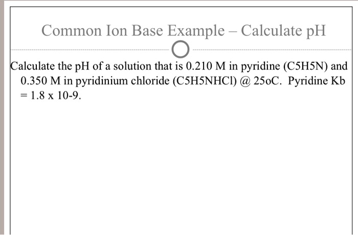 Common Ion Base Example Calculate pHKCalculate the pH… - SolvedLib