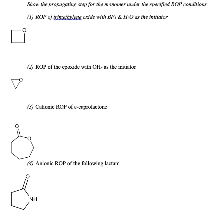 show the propagating step for the monomer under the specified rop ...