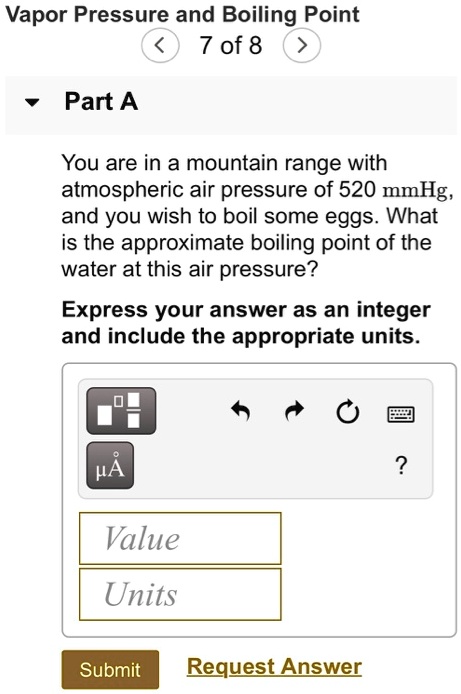 SOLVED: Vapor Pressure and Boiling Point 7 of 8 Part A You are in a ...
