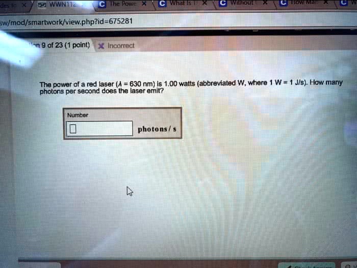 ' The power of a red laser (lambda = 630 nm) is 1.00 watts (abbreviated w, where 1 W=1 j/s). How ...