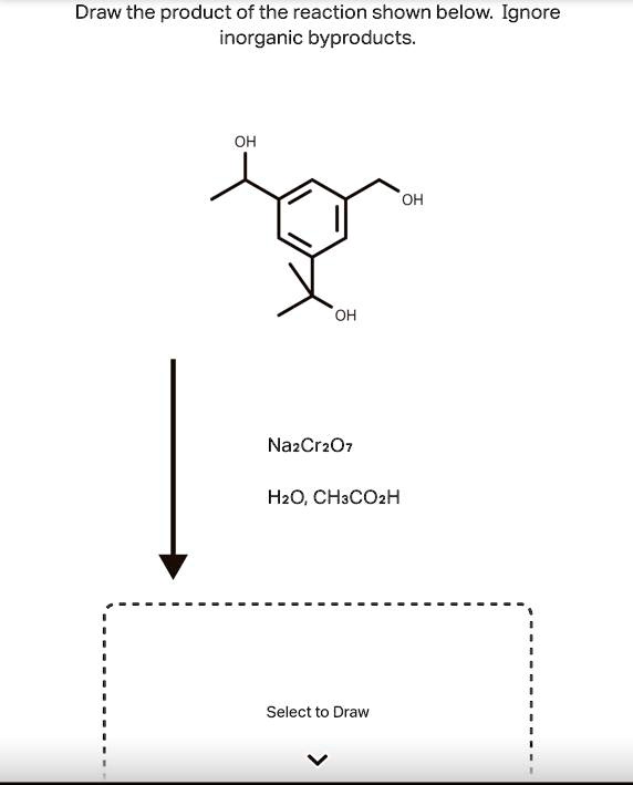 SOLVED: Draw the product of the reaction shown below: Ignore inorganic byproducts: OH OH OH ...
