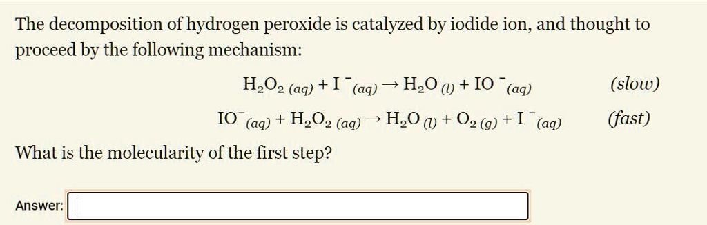 the decomposition of hydrogen peroxide is catalyzed by iodide ion and ...