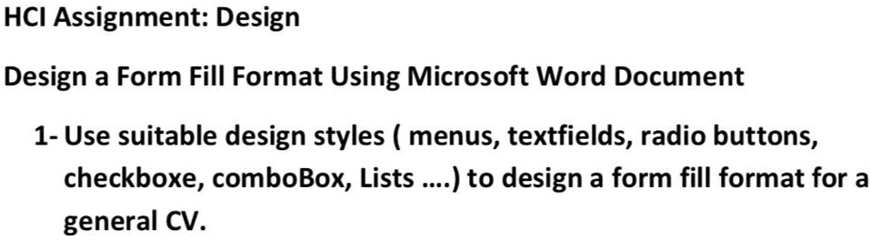 SOLVED: HCI Assignment: Design Design a Form Fill Format Using Microsoft Word Document 1- Use ...