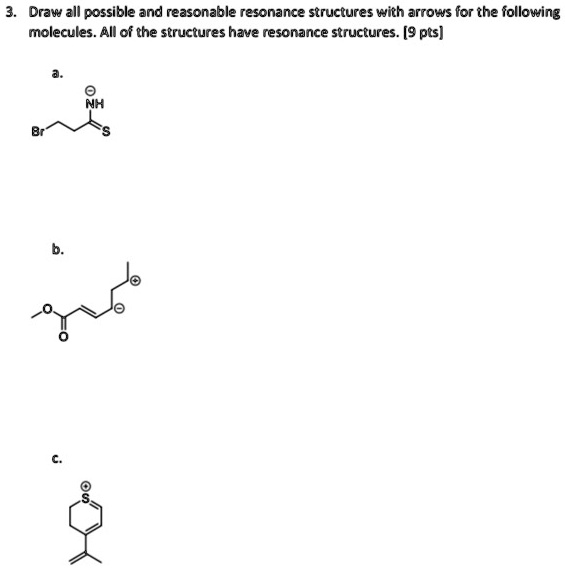 SOLVED:Draw all possible and reasonable resonance structures with arrows for the following ...