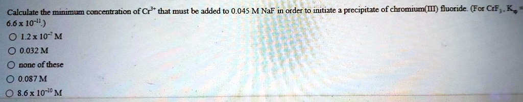 SOLVED: Calculate the minimum concentration of Cr+ that must be added ...