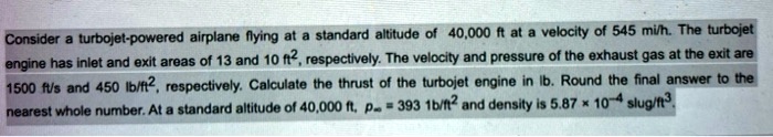 SOLVED: Consider a turbojet-powered airplane flying at a standard ...
