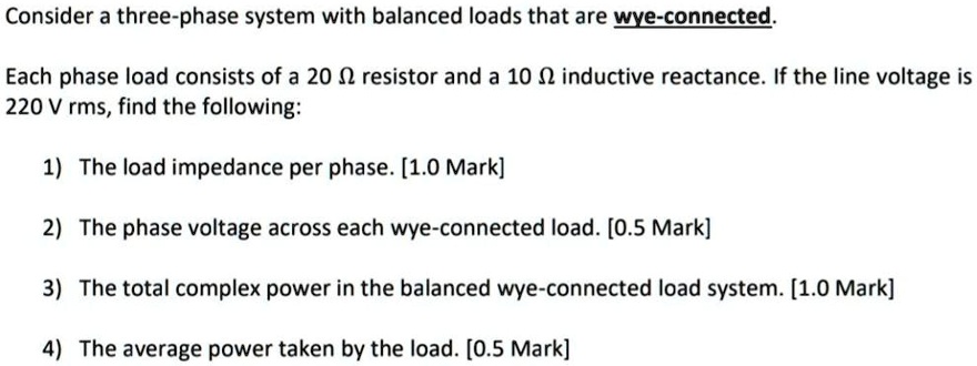 Consider a three-phase system with balanced loads that are wye-connected. Each phase load ...