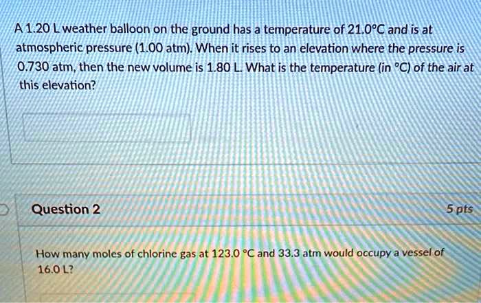 SOLVED: A 1.20 L weather balloon on the ground has temperature of 21.0 ...