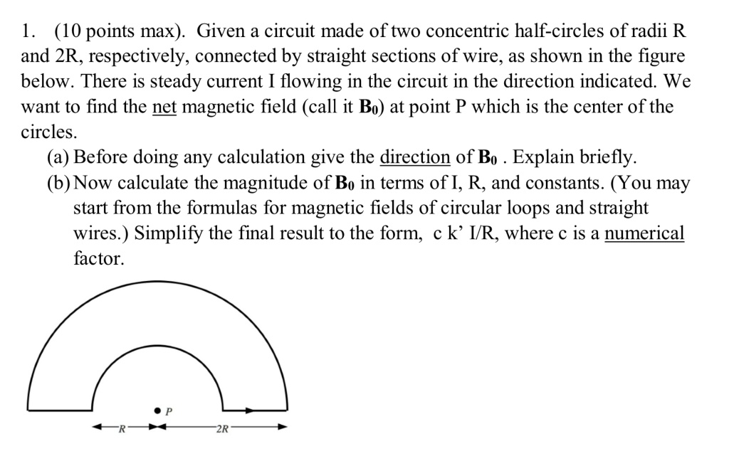 SOLVED: 1. (10 points max). Given a circuit made of two concentric half ...