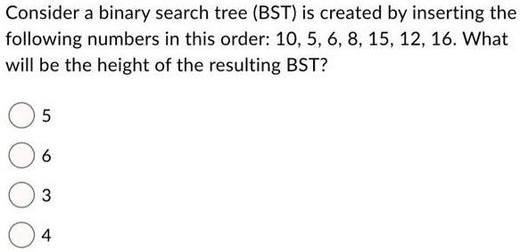Solved Consider A Binary Search Tree Bst Created By Inserting The Following Numbers In This