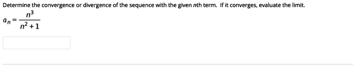SOLVED: Determine the convergence divergence of the sequence with the given nth term it ...