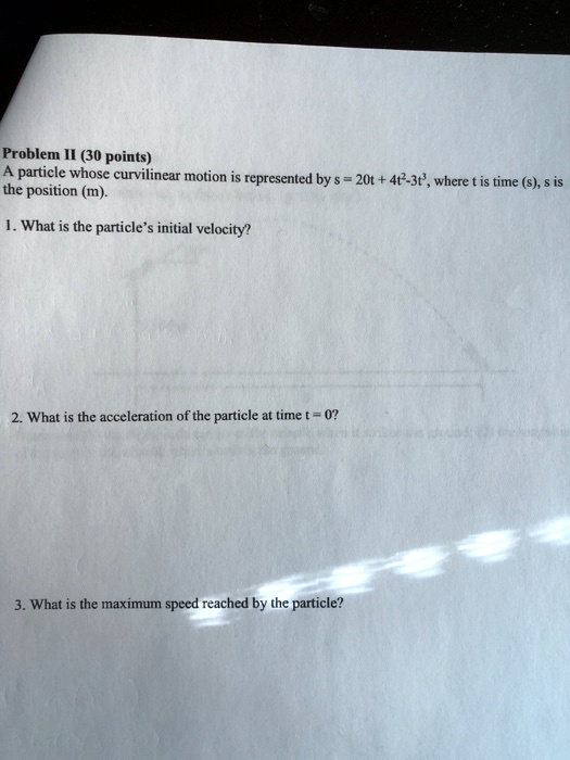 SOLVED: Problem II (30 points): A particle whose curvilinear motion is represented by s = 20t ...