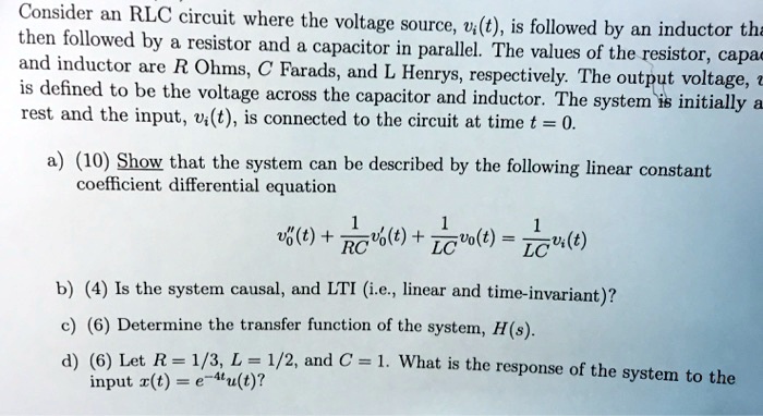 Consider an RLC circuit where the voltage source, vi(t), is followed by ...