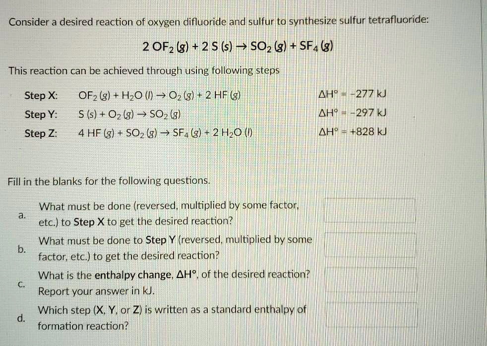SOLVED: Consider a desired reaction of oxygen difluoride and sulfur to ... SOLVED: Consider a desired reaction of oxygen difluoride and sulfur to ...