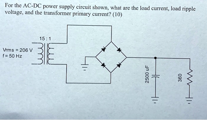 SOLVED: For the AC-DC power supply circuit shown, what are the load ...