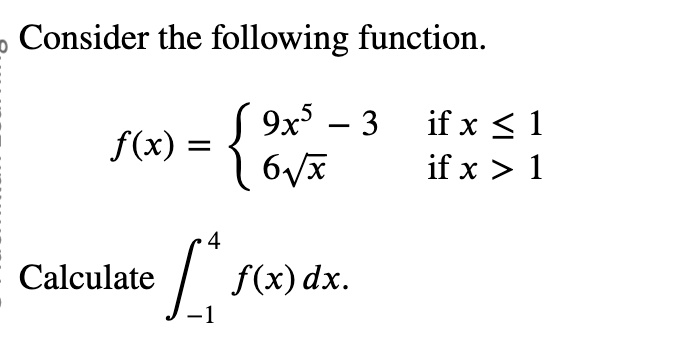 Consider the following function 9x5 =3 if x 1 Calculate f(x) dx.