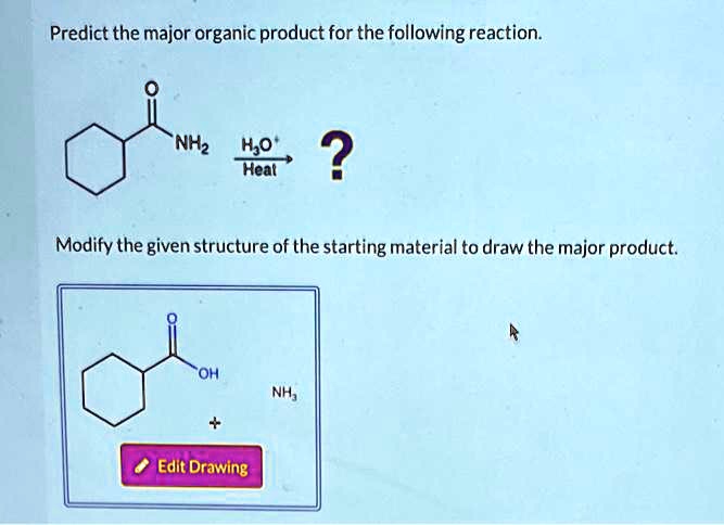 SOLVED: Predict the maior organicproduct for the following reaction NH2 H.O% Heat Modify the ...