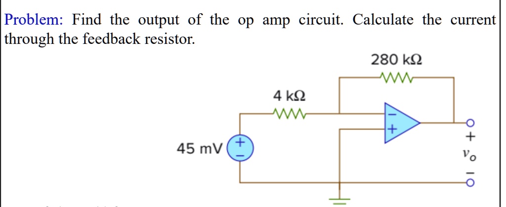SOLVED: Problem: Find the output of the op amp circuit. Calculate the current through the ...
