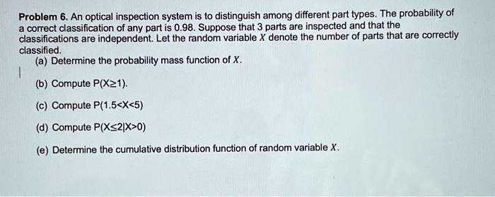 SOLVED: a correct classification of any part is 0.98.Suppose that 3 ... SOLVED: a correct classification of any part is 0.98.Suppose that 3 ...