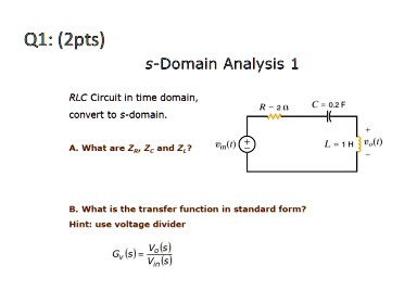 SOLVED: s-Domain Analysis 1 RLC Circuit in time domain, convert to s-domain. R = 20Î© A. What ...