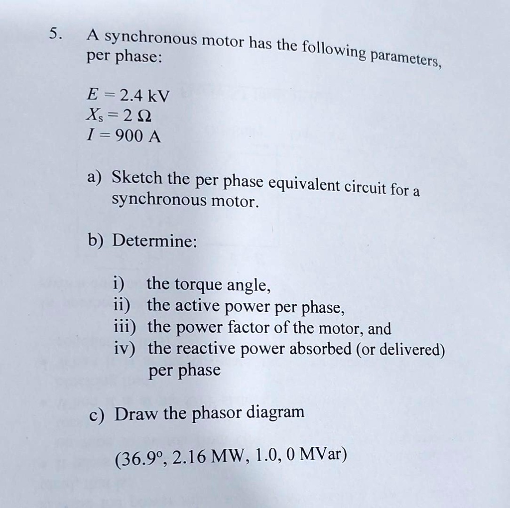 SOLVED: Per phase: E = 2.4 kV X = 2 Q I = 900 A a) Sketch the per phase equivalent circuit for a ...