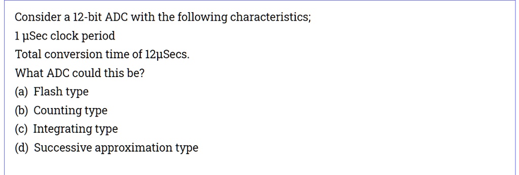 SOLVED: Consider a 12-bit ADC with the following characteristics: 1 ...