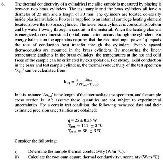 SOLVED: The thermal conductivity of a cylindrical metallic sample is measured by placing it ...