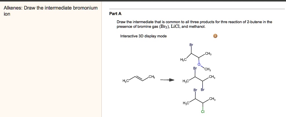 SOLVED: Alkenes: Draw the intemediate bromonium ion Part A Draw the ...