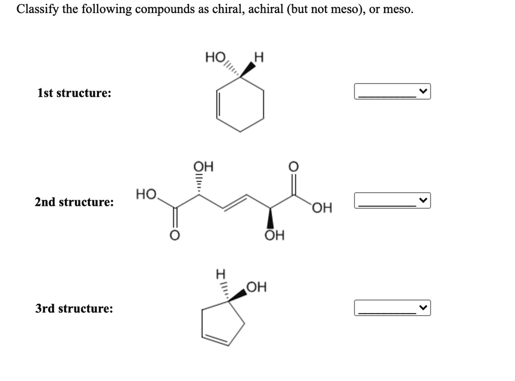 SOLVED:Classify the following compounds as chiral, achiral (but not ...