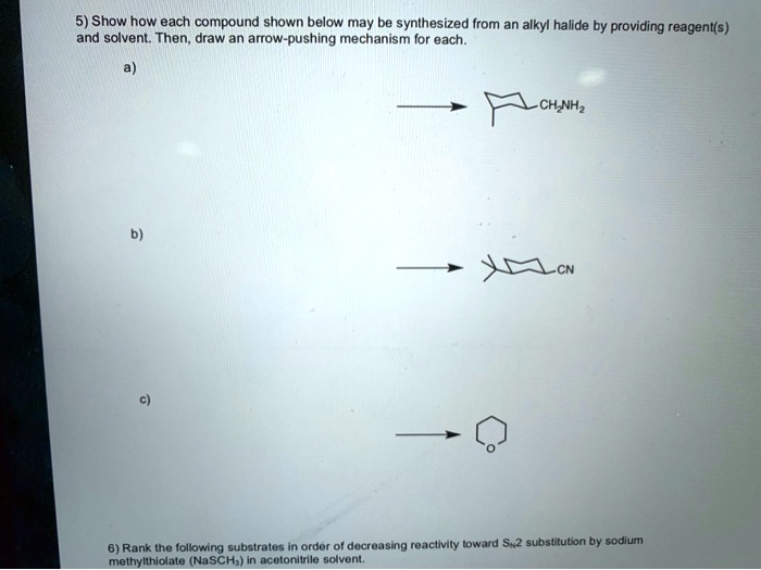 show how each compound shown below may be synthesized from an alkyl ...