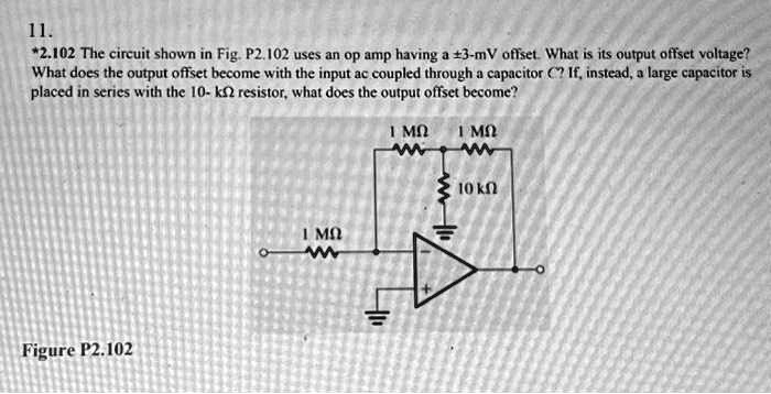 SOLVED: 11. *2.102 The circuit shown in Fig.P2.102 uses an op amp having a 3-mV offset. What is ...