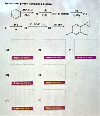synthesize the product starting from benzene ch3ch2cl cl2 f alcl3 a ...