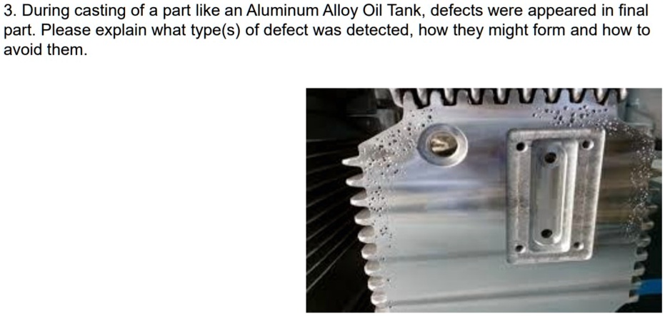 3. During casting of a part like an Aluminum Alloy Oil Tank, defects ...