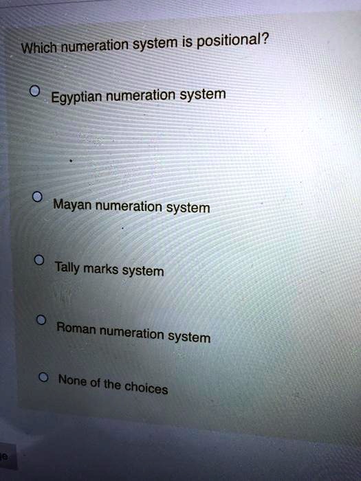SOLVED: Which numeration system is positional? Egyptian numeration ...