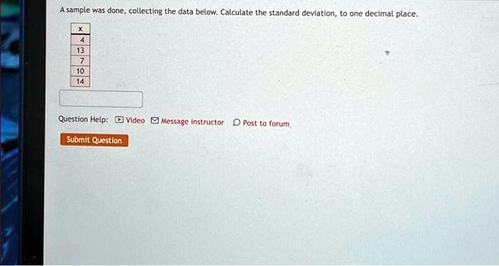 A sample was done, collecting the data below. Calculate the standard deviation, to one decimal ...
