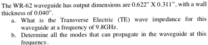 The WR-62 waveguide has output dimensions are 0.622" X 0.311", with a wall thickness of 0.040 ...