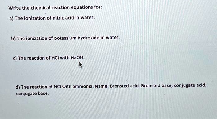 SOLVED: Texts: Write the chemical reaction equations for: a) The ...