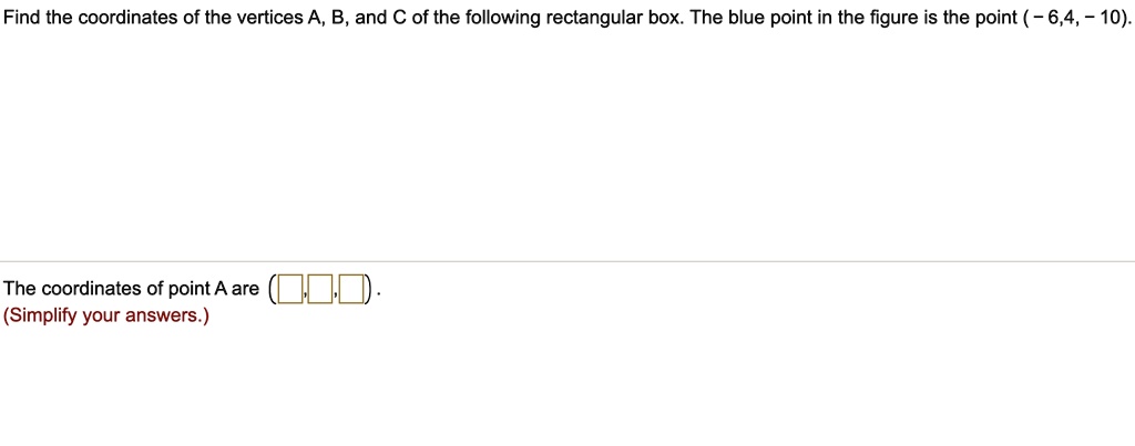 Find the coordinates of the vertices A, B, and C of the following ...