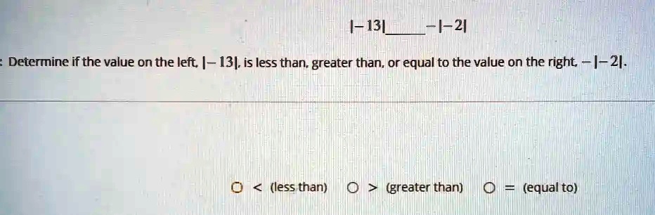 SOLVED: 1-131 1-21 Determine if the value on the left | 13| is less ...