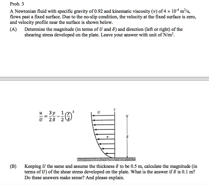 SOLVED: Prob.3 A Newtonian fluid with specific gravity of 0.92 and ...