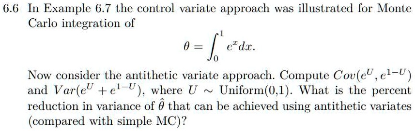 6 6 In Example 6 7 The Control Variate Approach Was Illustrated For Monte Carlo Integration Of θ
